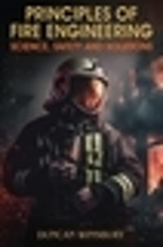 Principles of Fire Engineering Science, Safety and Solutions By Duncan ...