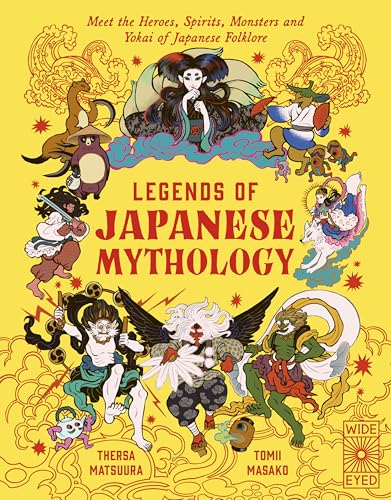 Legends of Japanese Mythology: Meet the Heroes, Spirits, Monsters and ...