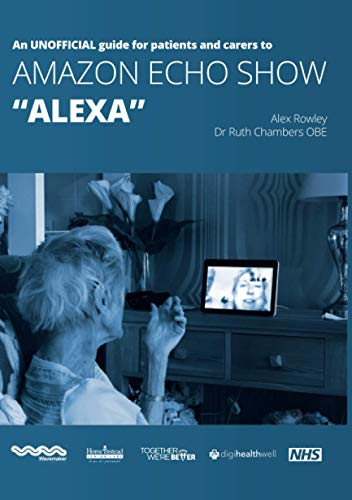 An unofficial guide for patients and carers to AMAZON ECHO SHOW By ...