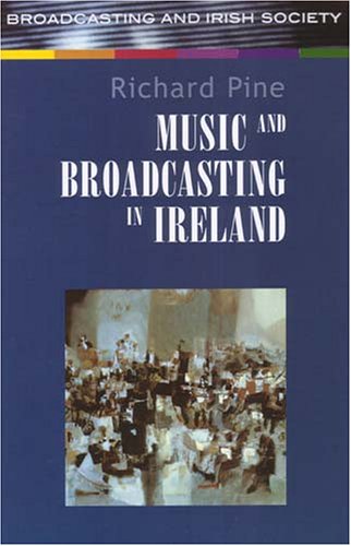 Music and Broadcasting in Ireland Since 1926 By Richard Pine | World of ...
