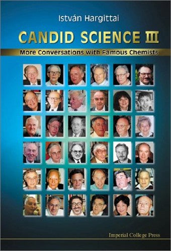 Candid Science Iii: More Conversations With Famous Chemists By Magdolna ...