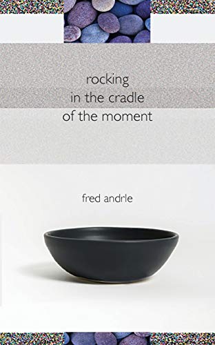 Rocking in the Cradle of the Moment By Fred Andrle | World of Books US