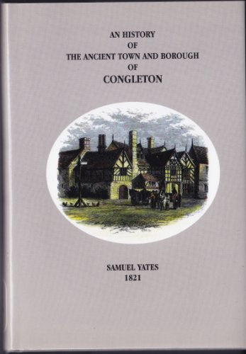 History of the Ancient Town and Borough of Congleton By Sam Yates ...