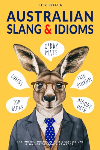 Australian Slang & Idioms: The Fun Dictionary of Aussie Expressions ...