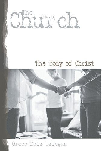 The Church the Body of Christ By Grace Dola Balogun | World of Books