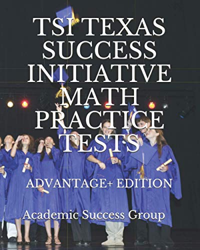 TSI Texas Success Initiative Math Practice Tests Advantage+ Edition By ...