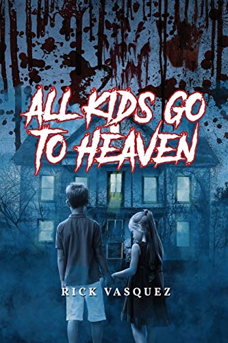 All Kids Go to Heaven By Rick Vasquez | World of Books US