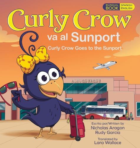 Curly Crow Goes to the Sunport / Curly Crow va al Sunport By Nicholas ...