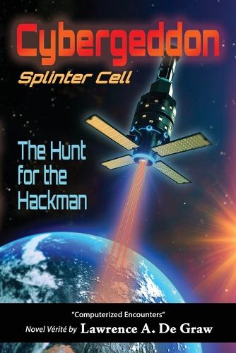 Cybergeddon, Splinter Cell - The Hunt for the Hackman By Lawrence A De ...