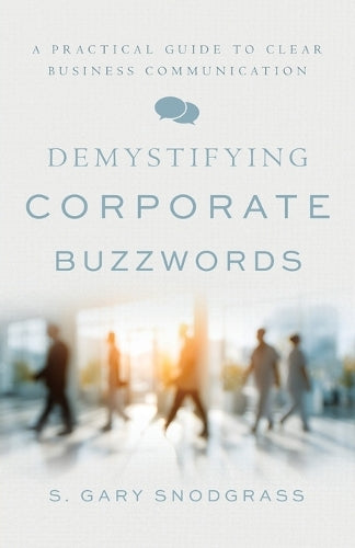 Demystifying Corporate Buzzwords By S Gary Snodgrass | World of Books US