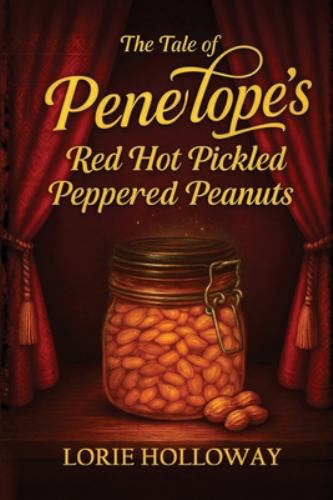 The Tale of Penelope's Red Hot Pickled Peppered Peanuts By Lorie ...