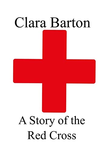 A Story of the Red Cross By Clara Barton | World of Books