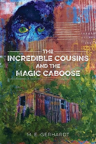 The Incredible Cousins and the Magic Caboose By M E Gerhardt | World of ...