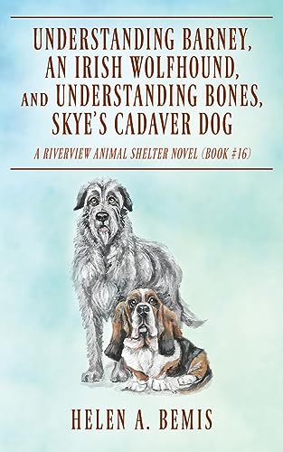 Understanding Barney, An Irish Wolfhound, and Understanding Bones, Skye ...