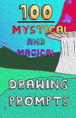 100 Mystical and Magical Drawing Prompts By Andrew Tyers | World of ...