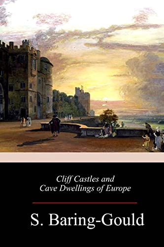 Cliff Castles and Cave Dwellings of Europe By S Baring-Gould| World of ...