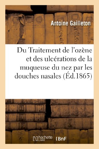 Du Traitement de l'Ozene Et Des Ulcerations de la Muqueuse Du Nez Par ...