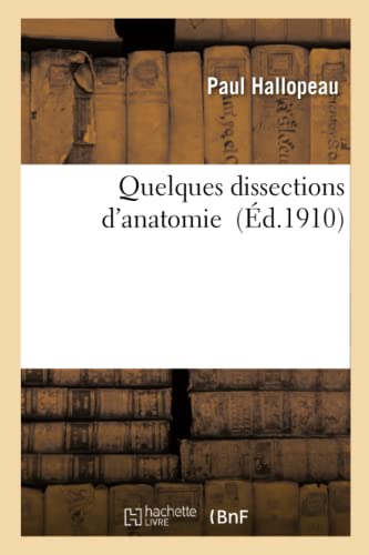 Quelques Dissections d'Anatomie By Paul Hallopeau | World of Books US