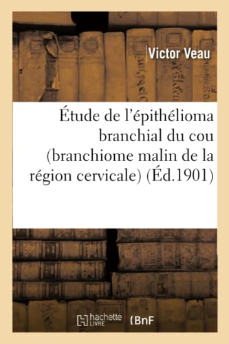 Étude de l'Épithélioma Branchial Du Cou (Branchiome Malin de la Région ...