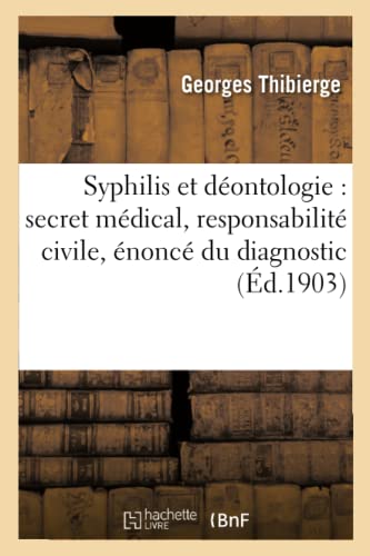 Syphilis Et Déontologie: Secret Médical, Responsabilité Civile, Énoncé ...