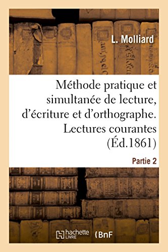 Méthode Pratique Et Simultanée de Lecture, d'Écriture Et d'Orthographe ...