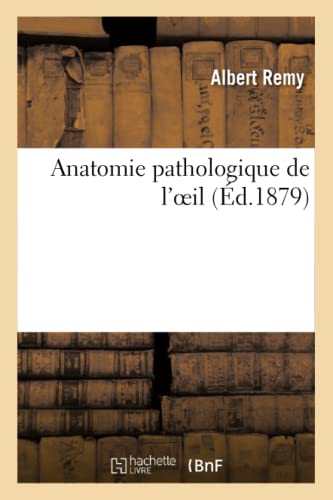 Anatomie Pathologique de l'Oeil By Albert Remy | World of Books