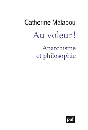 Au voleur !: Anarchisme et philosophie By Malabou Catherine | World of ...