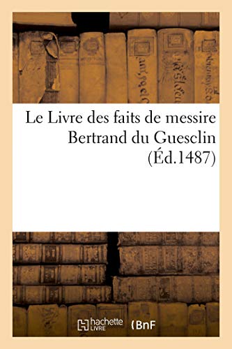 Le Livre des faits de messire Bertrand du Guesclin By Collectif | World ...