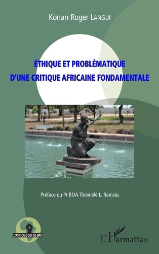 Ethique et problématique d'une critique africaine fondamentale By ...