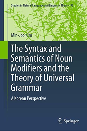 The Syntax and Semantics of Noun Modifiers and the Theory of Universal ...