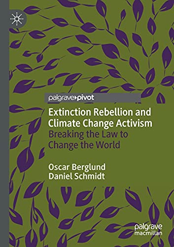 Extinction Rebellion and Climate Change Activism By Oscar Berglund ...