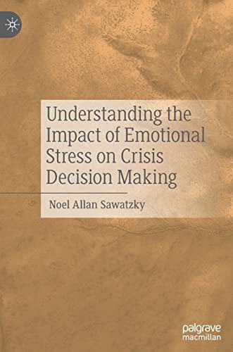 Understanding the Impact of Emotional Stress on Crisis Decision Making ...