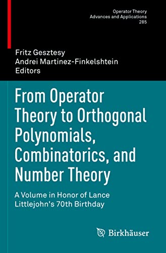 From Operator Theory to Orthogonal Polynomials, Combinatorics, and Number Theory By Fritz ...