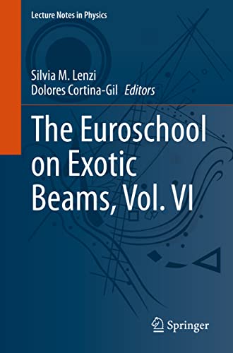 The Euroschool on Exotic Beams, Vol. VI By Silvia M Lenzi | World of ...