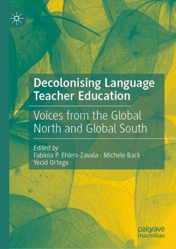 Decolonising Language Teacher Education By Fabiola P Ehlers-Zavala ...