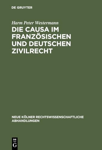 Die causa im franzsischen und deutschen Zivilrecht By Harm Peter ...