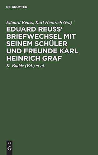 Eduard Reuss' Briefwechsel Mit Seinem Schler Und Freunde Karl Heinrich ...