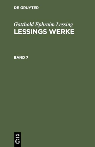 Gotthold Ephraim Lessing: Lessings Werke. Band 7 By Franz Muncker ...