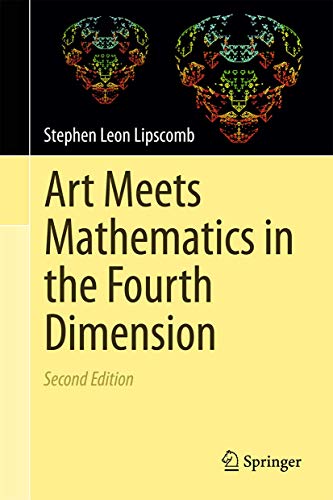 Art Meets Mathematics in the Fourth Dimension By Stephen Leon Lipscomb | World of Books US