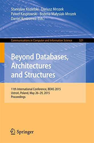 Beyond Databases, Architectures and Structures By Stanislaw Kozielski ...
