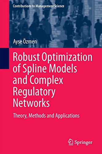 Robust Optimization of Spline Models and Complex Regulatory Networks By ...