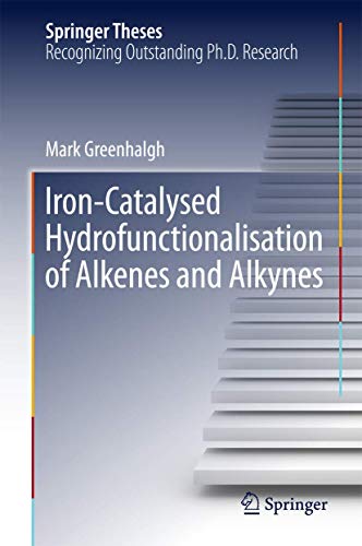 Iron-Catalysed Hydrofunctionalisation of Alkenes and Alkynes By Mark ...