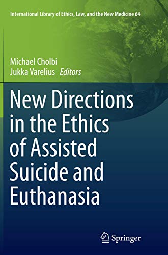 New Directions in the Ethics of Assisted Suicide and Euthanasia By ...