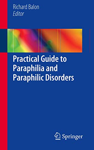 Practical Guide to Paraphilia and Paraphilic Disorders By Richard Balon ...