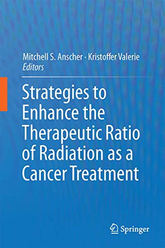 Strategies to Enhance the Therapeutic Ratio of Radiation as a Cancer ...