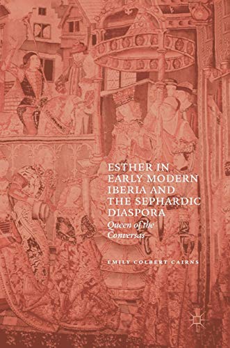 Esther in Early Modern Iberia and the Sephardic Diaspora By Emily ...