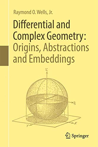 Differential and Complex Geometry: Origins, Abstractions and Embeddings ...
