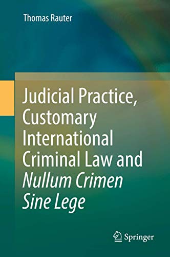 Judicial Practice, Customary International Criminal Law and Nullum ...