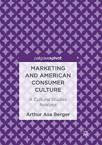 Marketing and American Consumer Culture By Arthur Asa Berger | World of ...