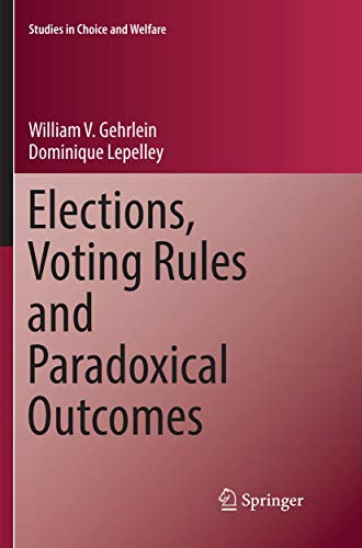 Elections, Voting Rules and Paradoxical Outcomes By William V Gehrlein ...